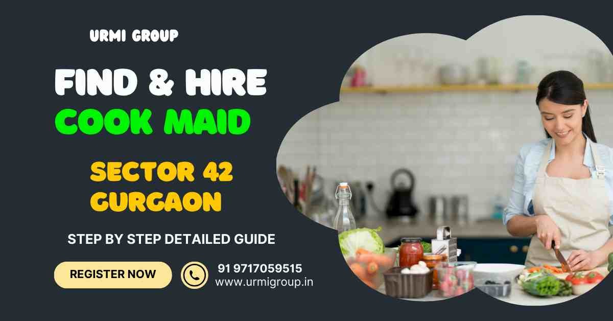 Want A Perfect Cook Maid in Sector 42 Gurgaon - Urmi Group